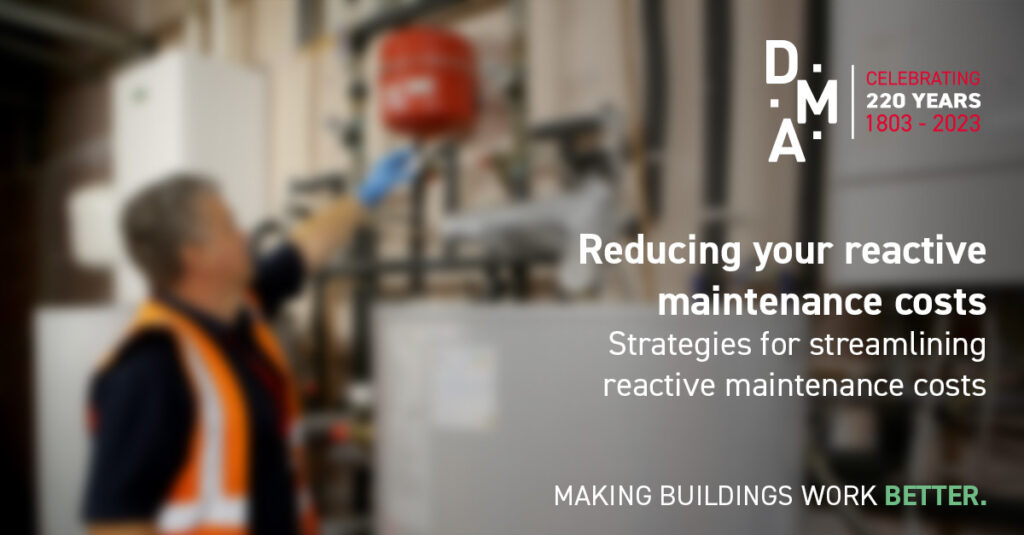 Reducing your reactive maintenance costs - DMA Group